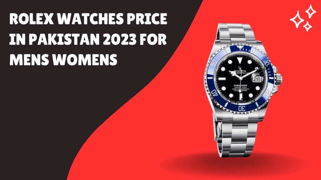 Rolex Watches Price in Pakistan 2023 for Mens Womens