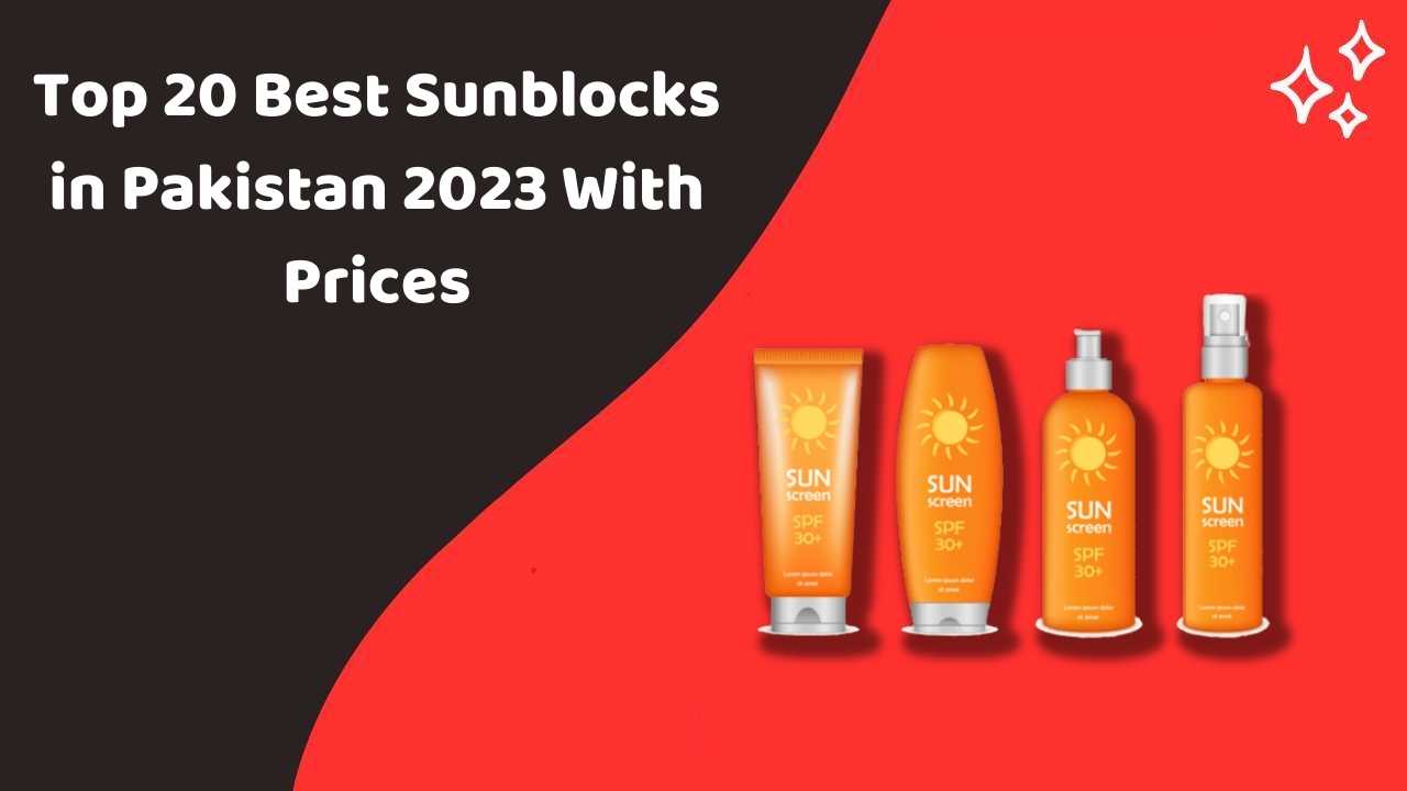 Top 20 Best Sunblocks in Pakistan 2023 With Prices - BrandRope Blog