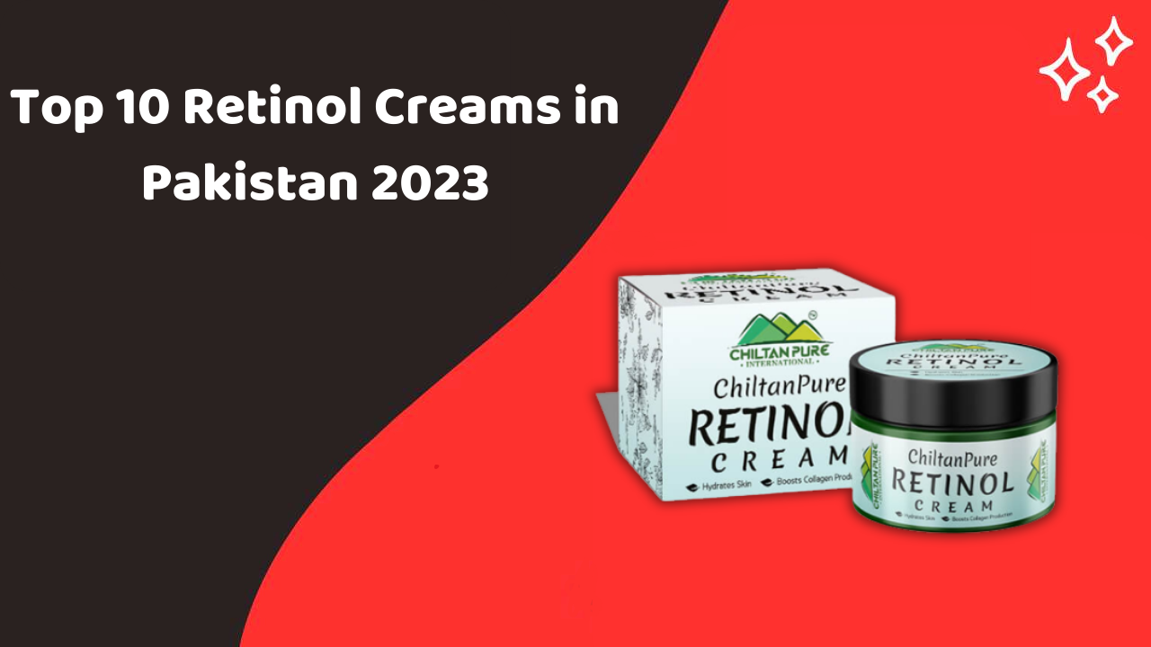 Top 10 Retinol Creams in Pakistan 2023 - BrandRope Blog
